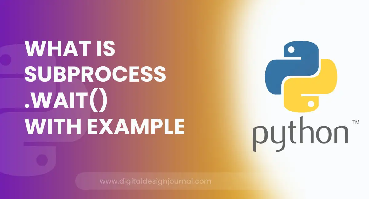 What Is Subprocess wait With Example what-is-subprocess-wait-with-example